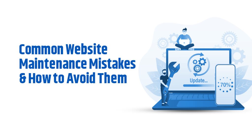 Common Website Maintenance Mistakes and How to Avoid Them